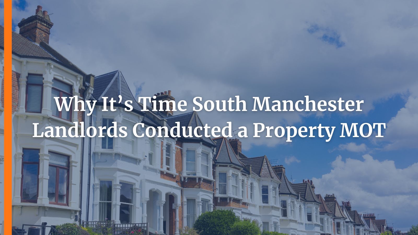 Why It’s Time South Manchester Landlords Conducted a Property MOT