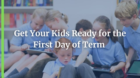 Get Your Kids Ready for the First Day of Term